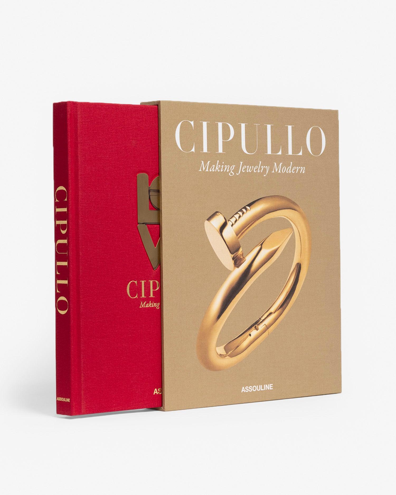Cipullo: Making Jewelry Modern by Foreword by Renato Cipullo, Text by ...